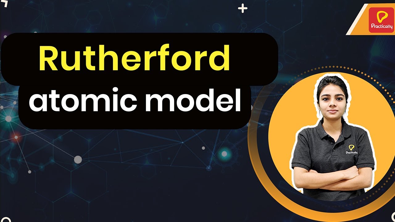 Rutherford Atomic Model | Chemistry | Practically - YouTube