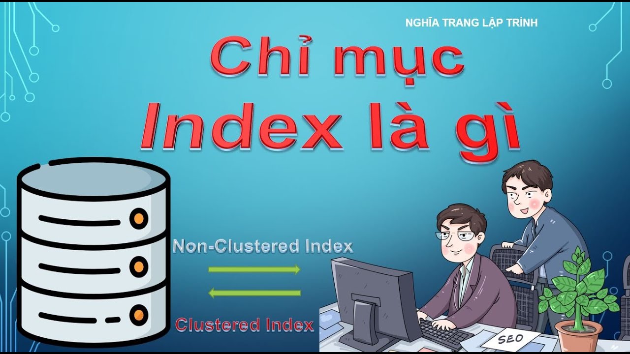 SQL01_Index - Clustered Index - NonClustered Index trong SQL là gì || Nghĩa Trang Lập Trình ...