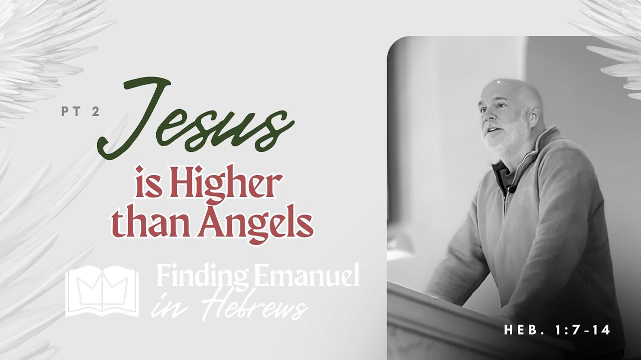 Jesus is Higher than Angels - Hebrews 1:4-17 -Pt. 2 - YouTube