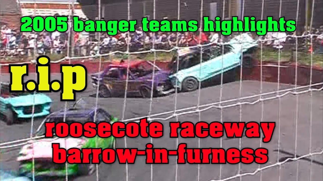 R.I.P Roosecote Raceway Barrow-in-Furness Banger Racing Crashes 2005 ...