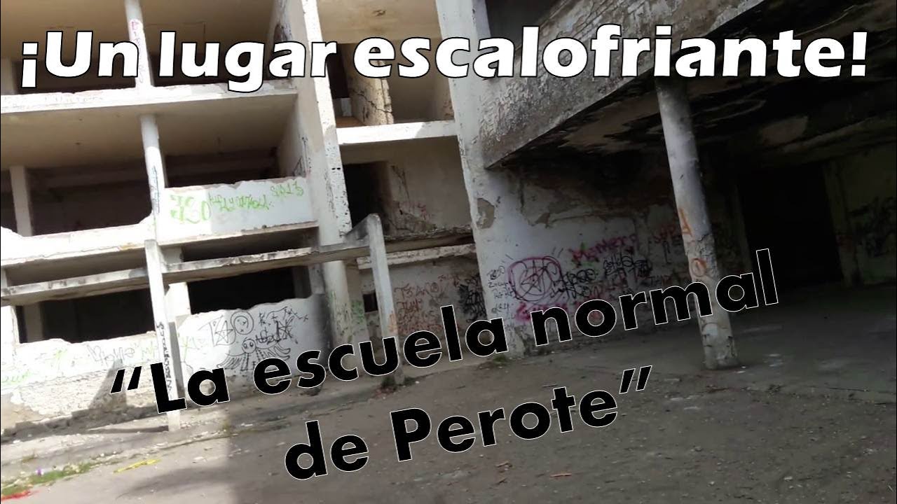 La terrorífica "Escuela Normal de Perote, Veracruz" - YouTube