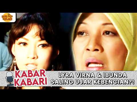 PERANG DI MEDIA MASSA! LYRA VIRNA & IBUNDA SALING UJAR KEBENCIAN?! | KABAR KABARI