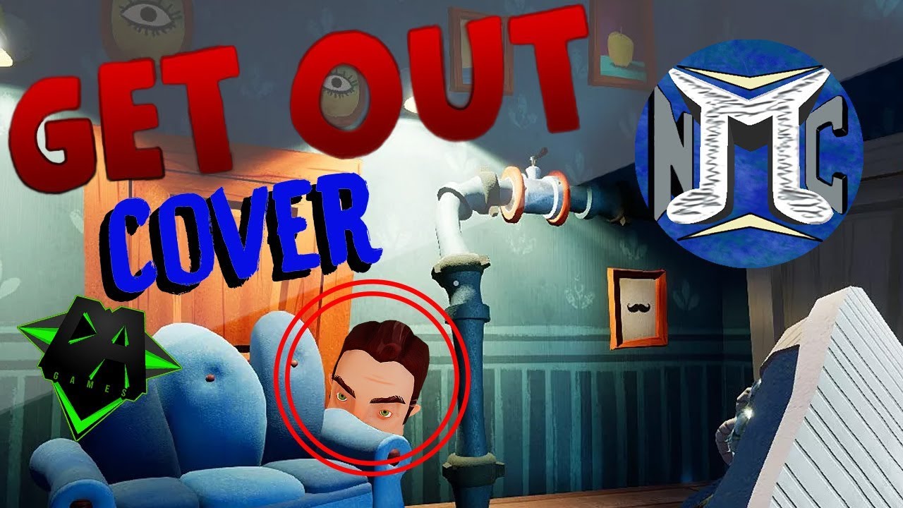 【NMC】Get Out Cover (DAGames/Hello Neighbor) - YouTube