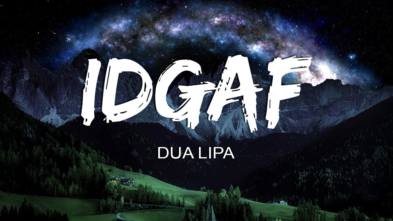 Dua Lipa - IDGAF (Lyrics) - YouTube
