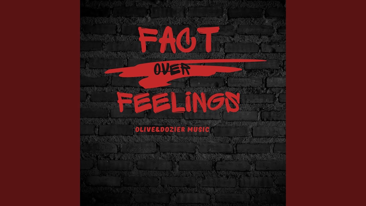 Fact Over Feelings - YouTube