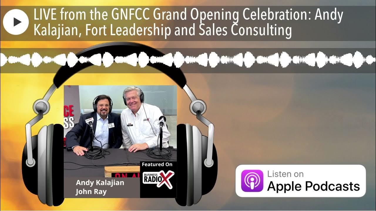 LIVE from the GNFCC Grand Opening Celebration: Andy Kalajian, Fort Leadership and Sales ...