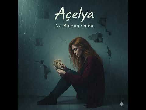 Açelya - Ne Buldun Onda