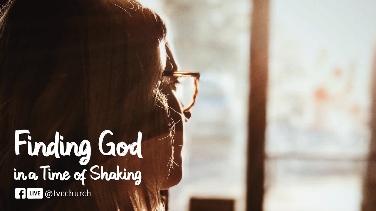 Finding God In A Time Of Shaking - YouTube