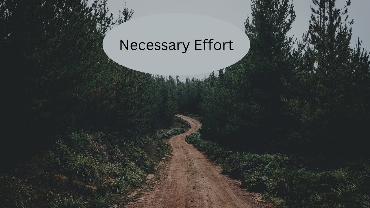 Necessary Effort - YouTube