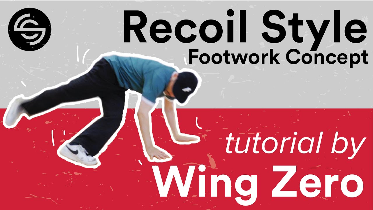 Recoil Style - Footwork Concept Tutorial By Bboy Wing Zero - YouTube