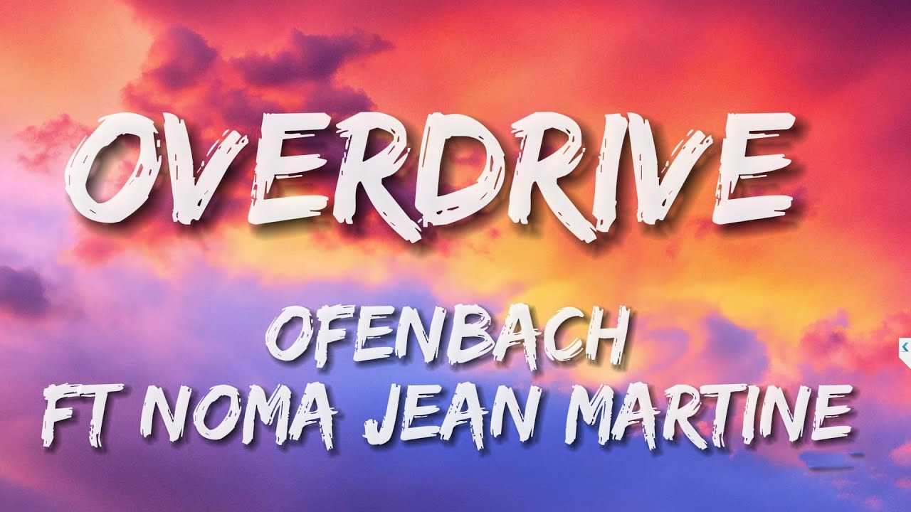 Overdrive - Ofenbach ft. Norma Jean Martine ( Lyrics) - YouTube
