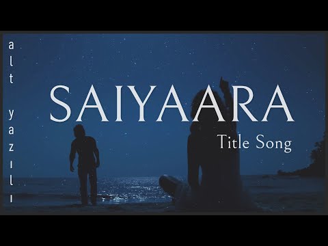 Saiyaara (Title Song) - Türkçe Alt Yazılı | Faheem Abdullah