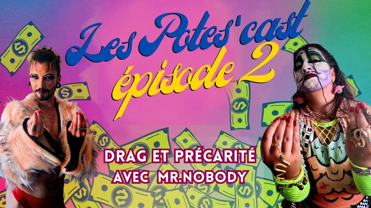 LES POTES CAST Ep 2 - Drag et Précarité, avec Mr. Nobody - YouTube