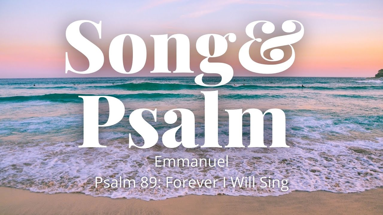 Song & Psalm SAH: Emmanuel & Psalm 89: Forever I Will Sing - YouTube