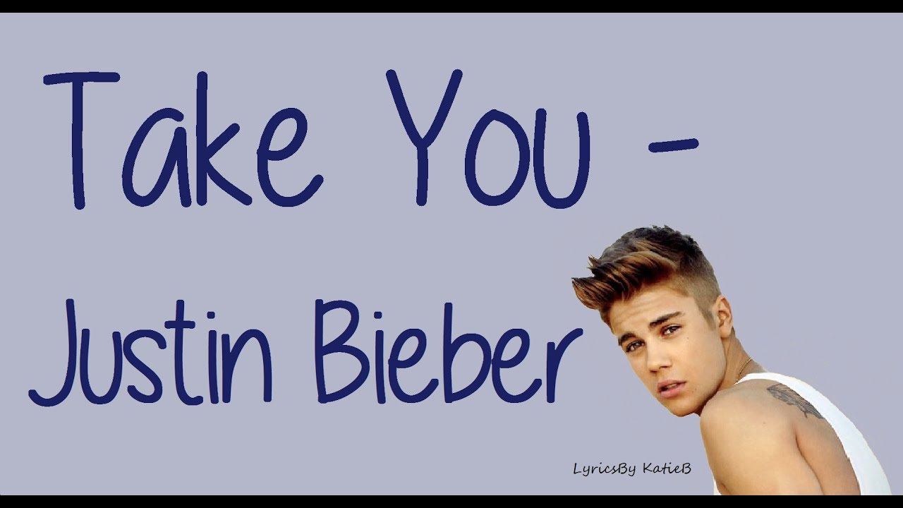 Take You (With Lyrics) - Justin Bieber - YouTube
