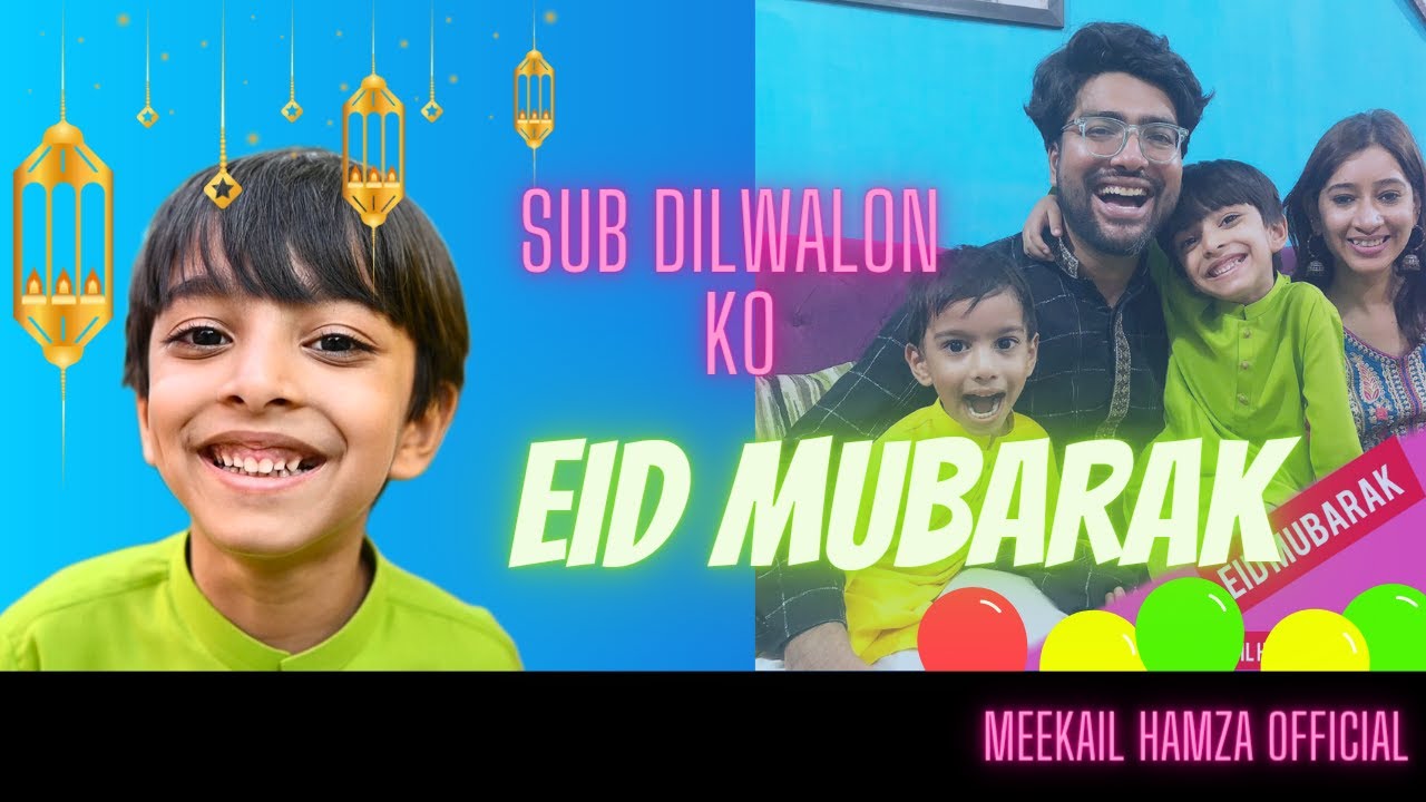 Eid Mubarak Song 2023 | Meekail Hamza | Sub Dil waalon ko Eid Mubarak - YouTube