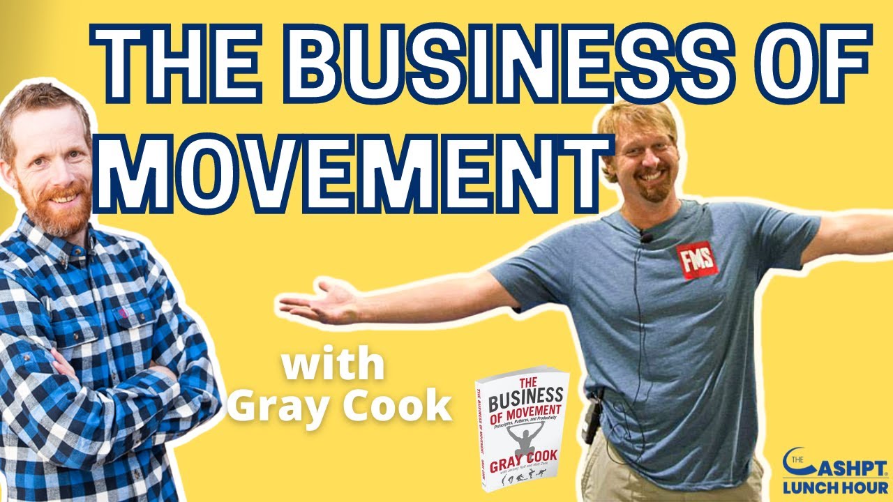 The Business of Movement with Gray Cook | Functional Movement Systems ...