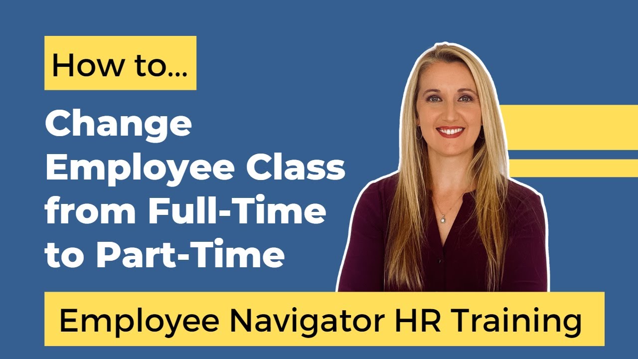 Change an Employee's Class from Full-Time to Part-Time in Employee ...