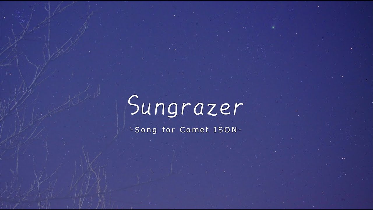 Sungrazer -Song for Comet ISON- - YouTube