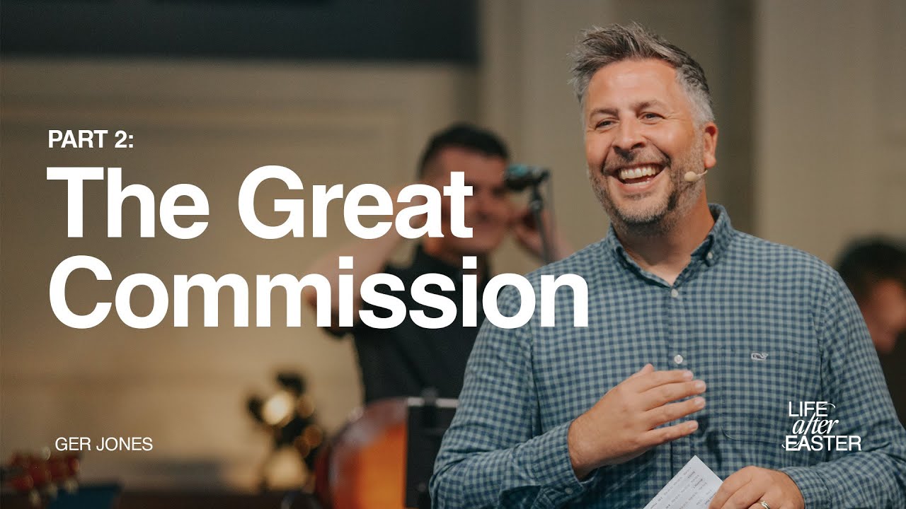 Life After Easter Part 2: The Great Commission - Ger Jones - YouTube