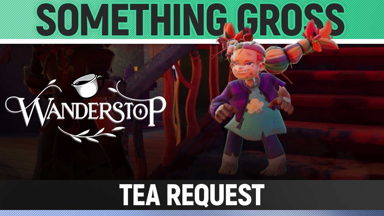 Wanderstop - Something gross - Monster Tea Request - YouTube