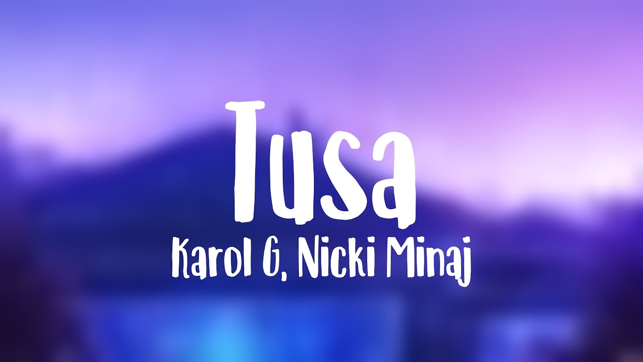 Tusa - Karol G, Nicki Minaj (Lyrics) - YouTube Music