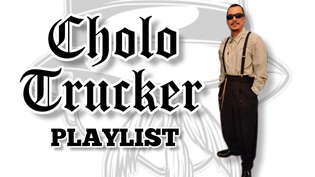 CHOLO TRUCKER PLAYLIST @cholotrucker OLDIES BUT GOODIES - YouTube