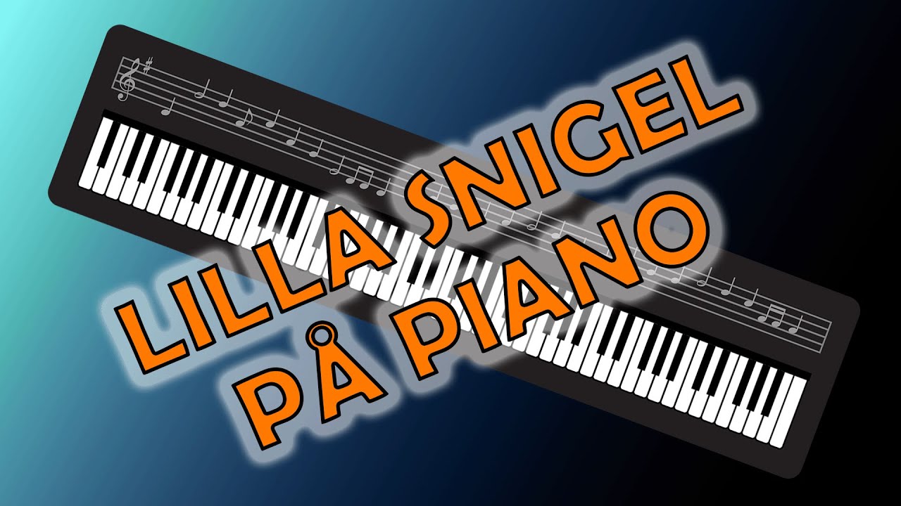 LILLA SNIGEL PÅ PIANO - YouTube
