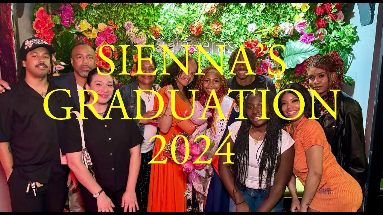 CONGRATS SIENNA | Graduation 2024 - YouTube