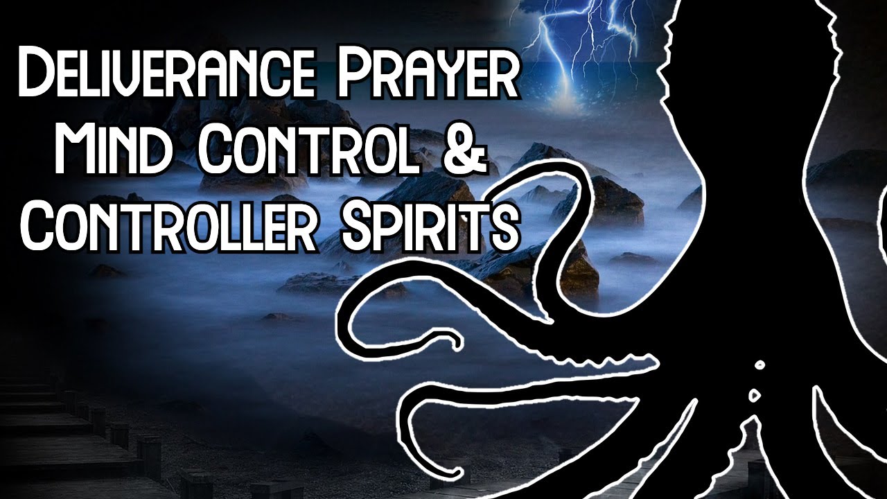 Deliverance Prayer | The Spirit Of Control & Mind Binding - YouTube