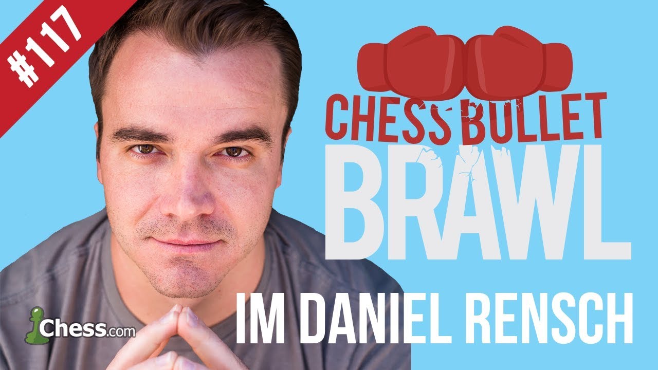 Let's Play Chess With IM Danny Rensch: Bullet Brawls #117! - YouTube