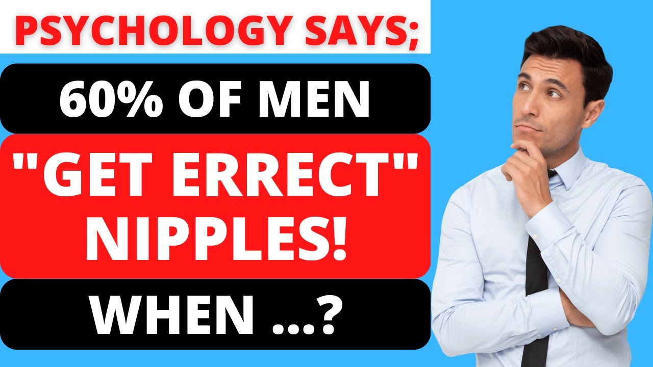 60% OF MEN "GET ERRECT" NIPPLES! WHEN ...? | PSYCHOLOGY FACTS | HUMAN ...