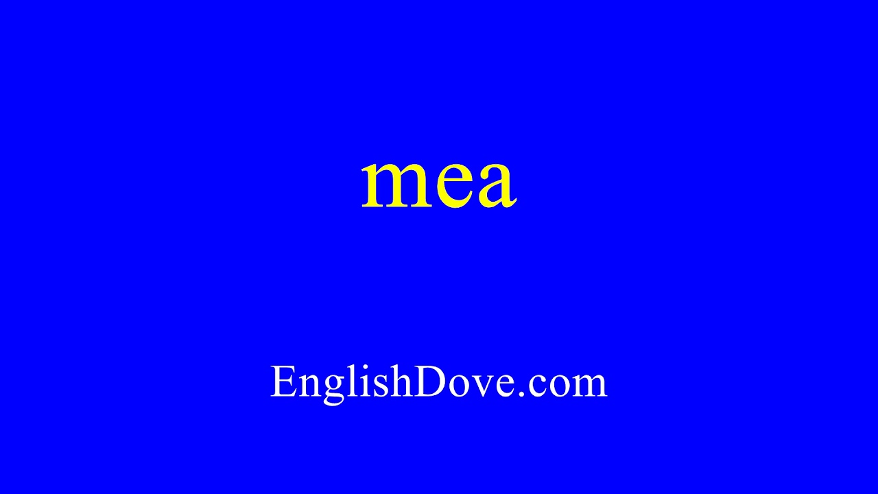 How to pronounce mea in American English. - YouTube