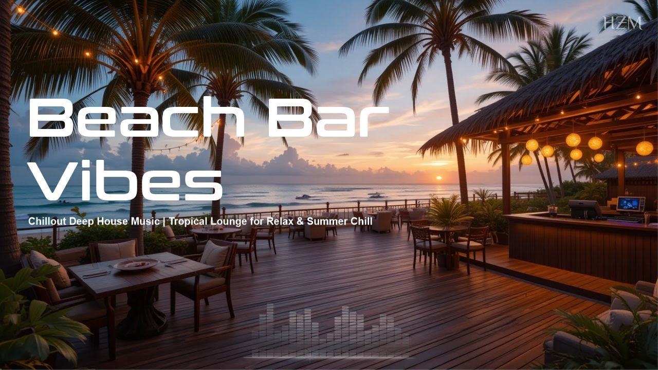 Beach Bar Vibes 🏝 Chillout Deep House Music | Tropical Lounge for Relax ...