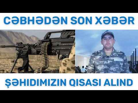 Cebheden son xeber. Şehidimizin qisası alındı