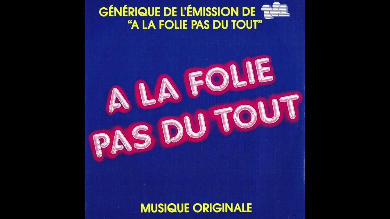 A la folie pas du tout (Générique) - YouTube