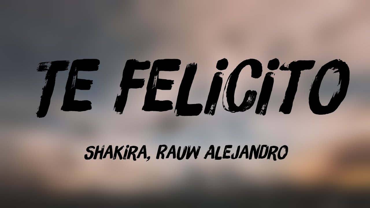 Te Felicito - Shakira, Rauw Alejandro {Lyrics Video} 🦭 - YouTube