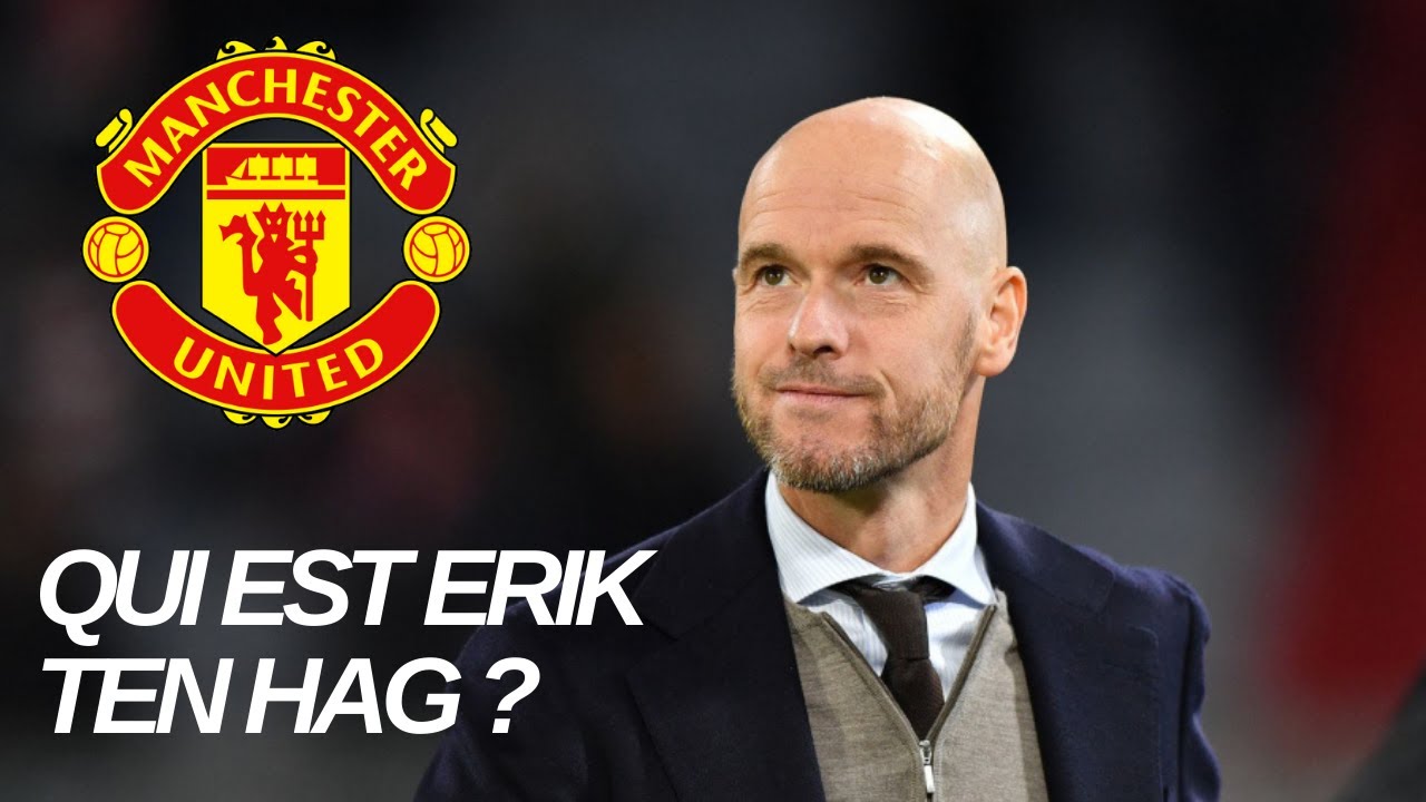 Qui est Erik Ten Hag, le nouvel entraîneur de Manchester United. - YouTube