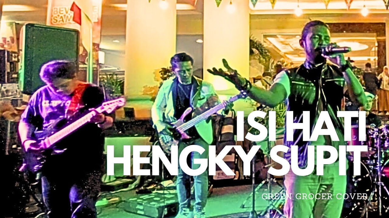 ISI HATI - HENGKY SUPIT ( GREEN GROCER COVER )#livemusic#isihati# ...