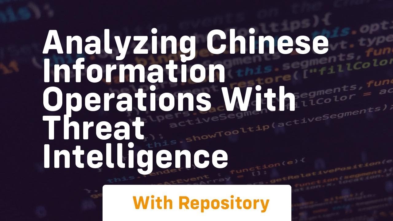 Analyzing chinese information operations with threat intelligence - YouTube