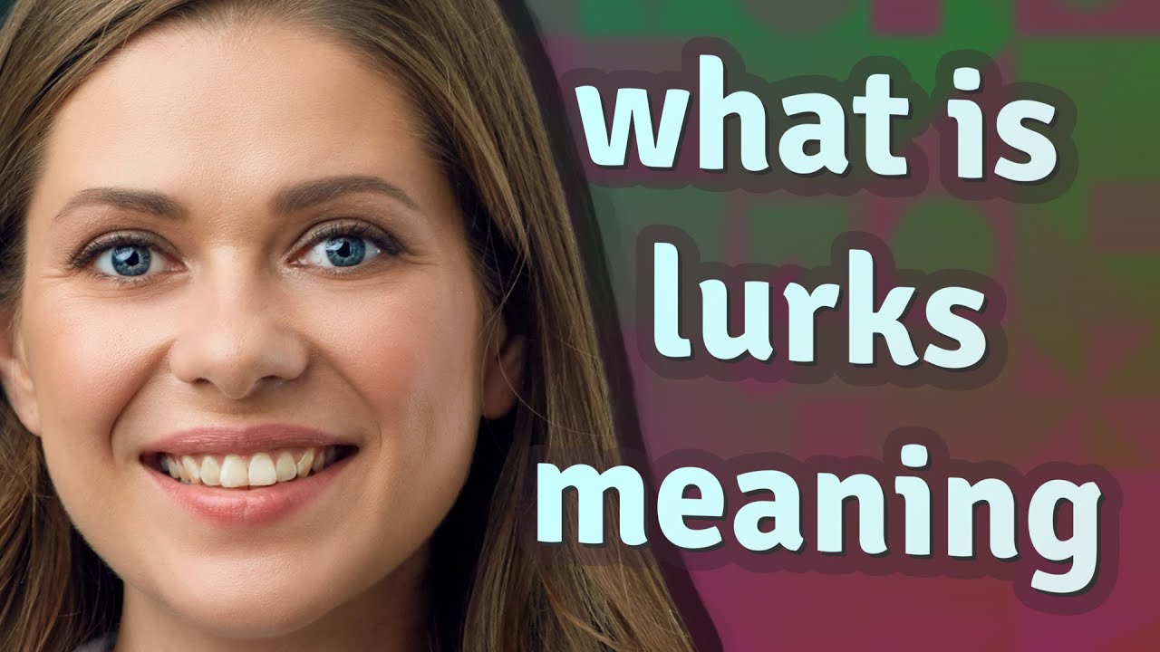 Lurks | meaning of Lurks - YouTube