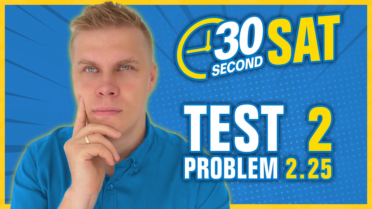SAT | Test 2 Digital | Module 2 | Problem 25 - IN 30 SECONDS OR LESS ...