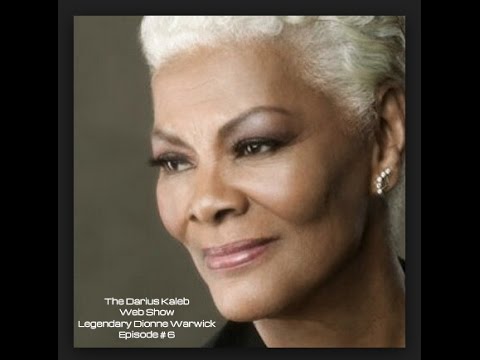 DARIUS KALEB WEB SHOW EPISODE #6- DIONNE WARWICK 50+ YEARS AND COUNTING ...