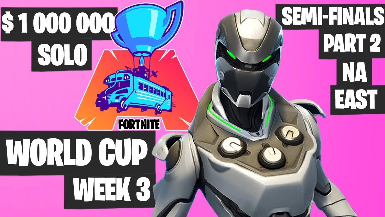 Fortnite World Cup WEEK 3 Highlights - Semifinal Part 2 NA EAST SOLO ...