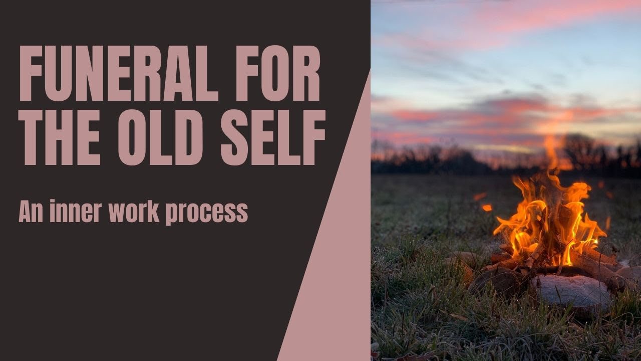 Funeral for the old self to allow your IDEAL SELF to shine through ...