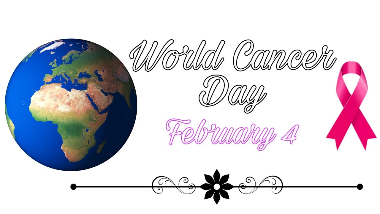 World Cancer Day/February 4 2022/Cancer day 2022/Cancer Day Special ...