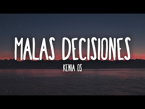 Kenia OS - Malas Decisiones (Letra/Lyrics)