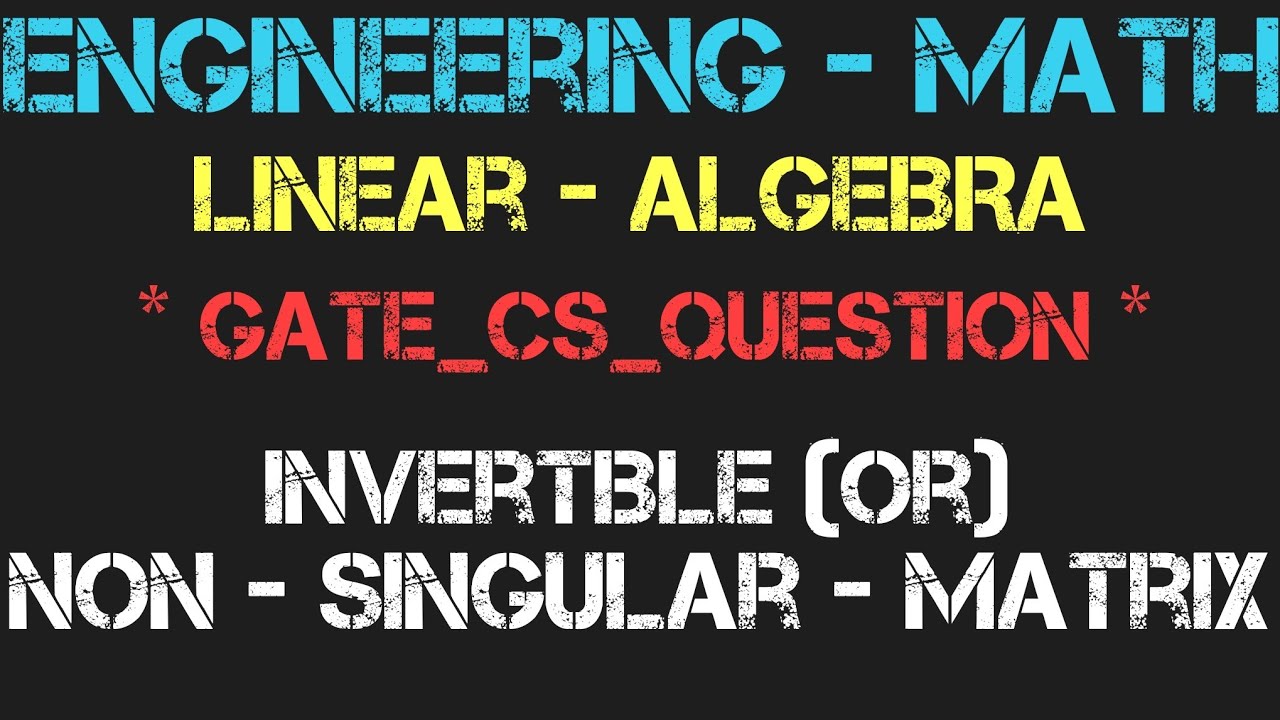 INTRODUCTION OF INVERTIBLE OR NON - SINGULAR - MATRIX (LINEAR-ALGEBRA ...
