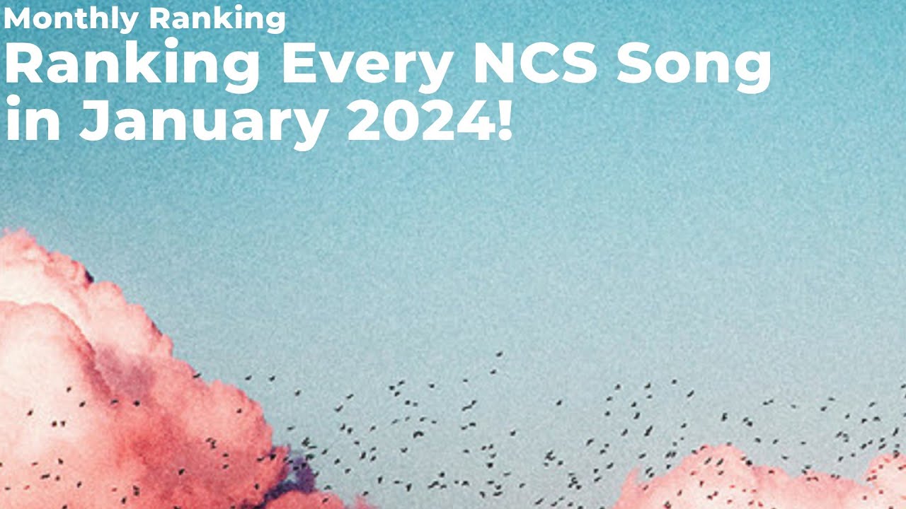 "Monthly Ranking" Ranking Every NCS Release in January 2024! - YouTube