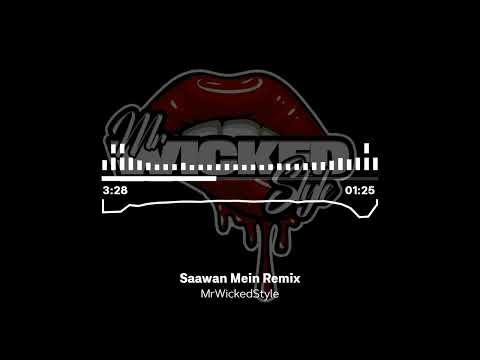 Saawan Mein Remix | MrWickedStyle